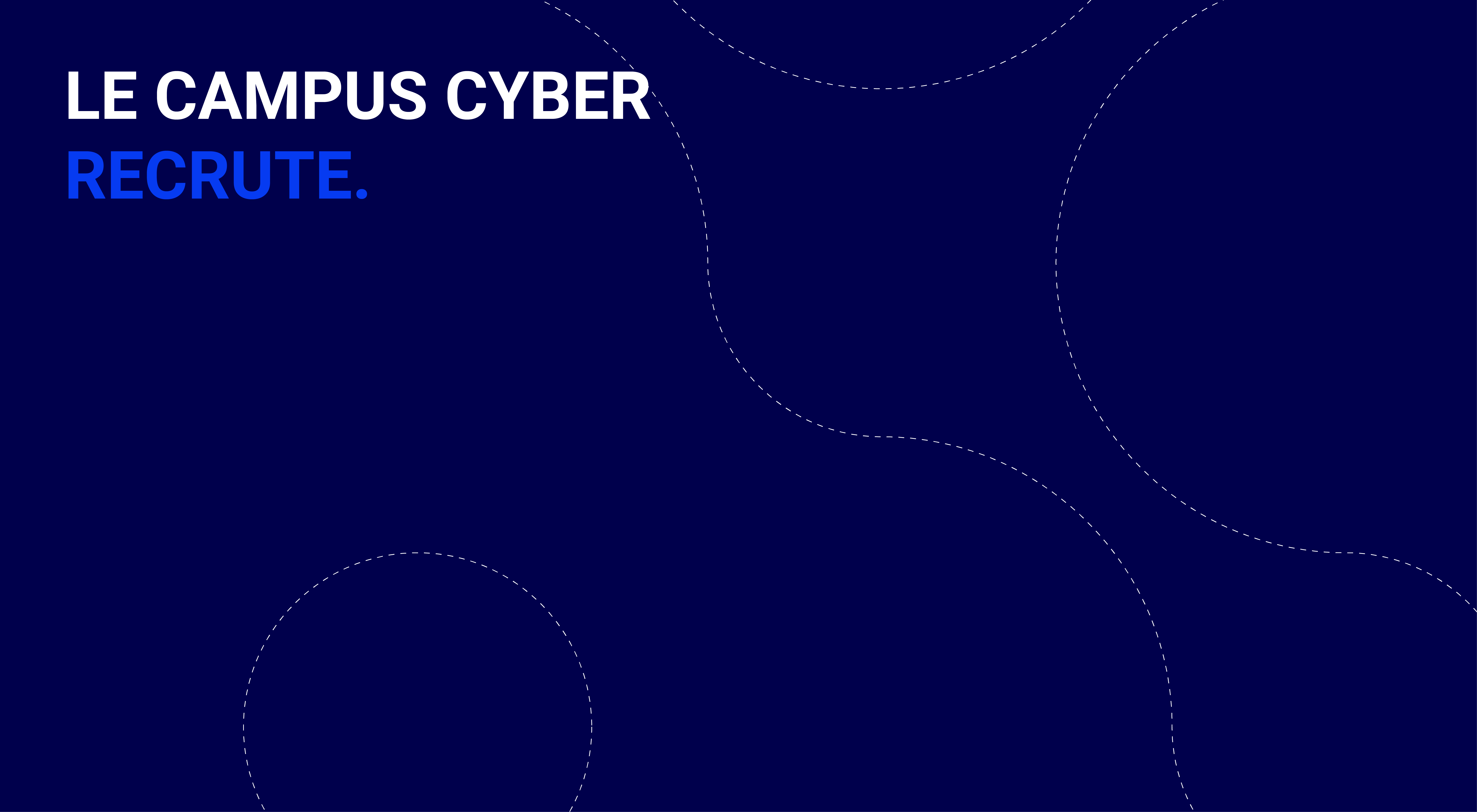 Le Campus Cyber recrute - Campus Cyber